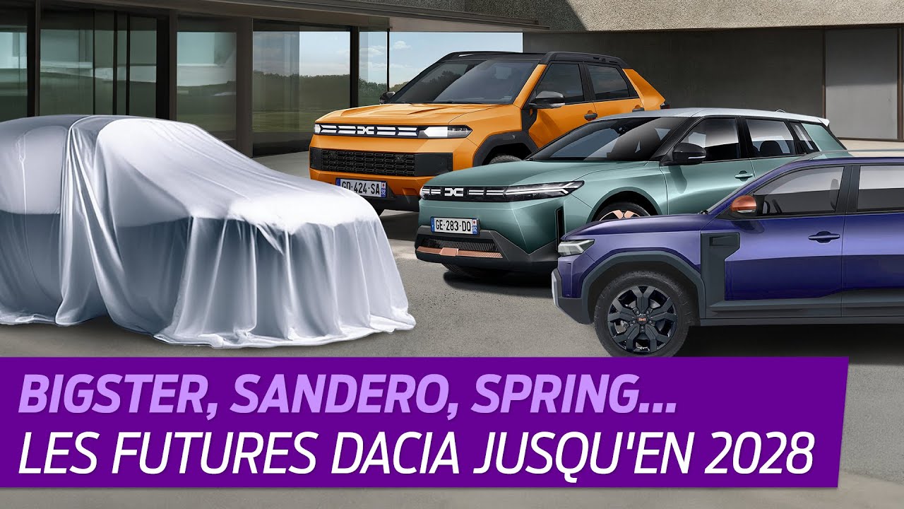 Vidéo : Nouveaux modèles Dacia : Spring, Duster, Bigster, Sandero… les ...