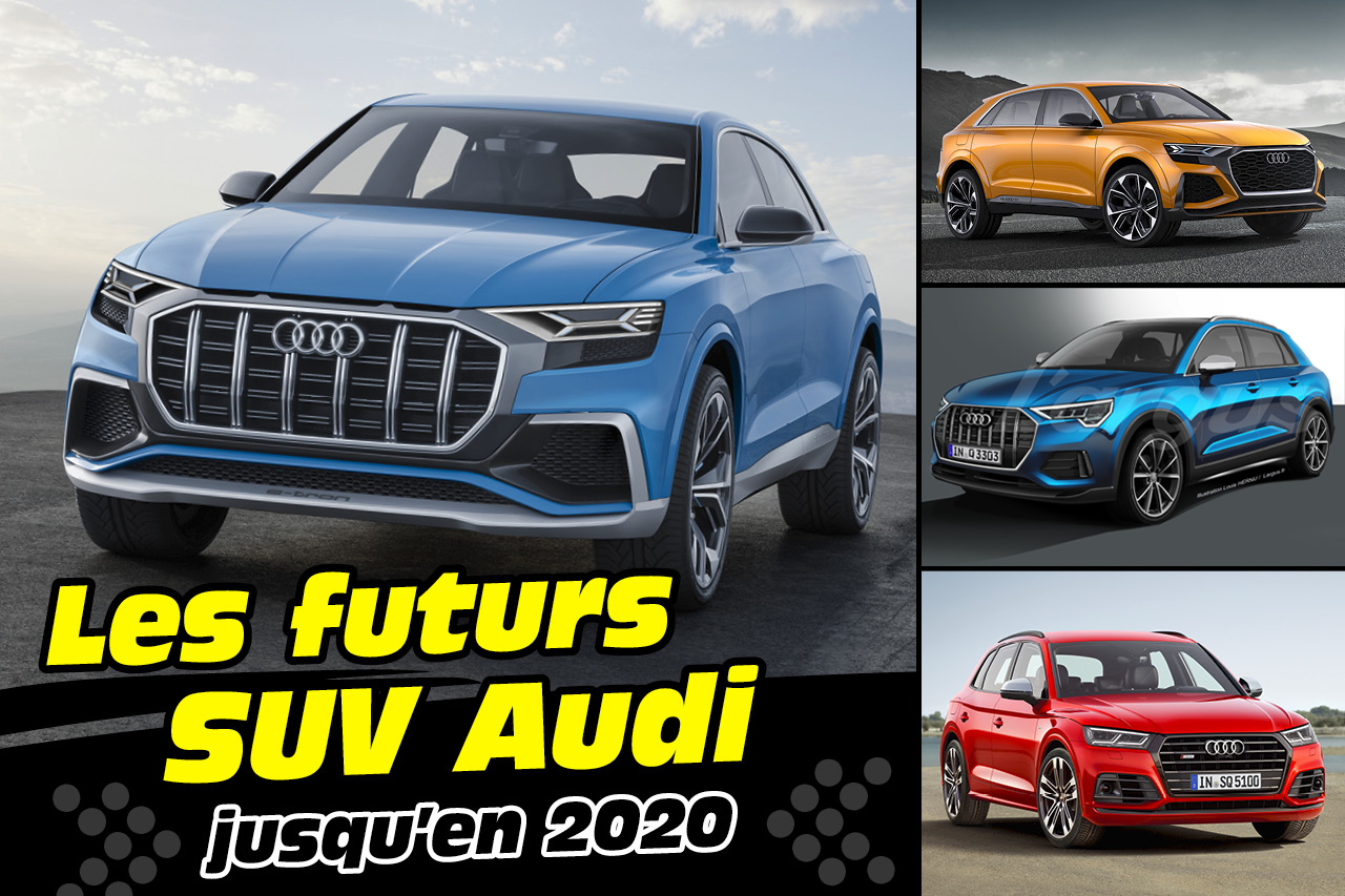 Audi. Tous les nouveaux SUV jusqu'en 2020